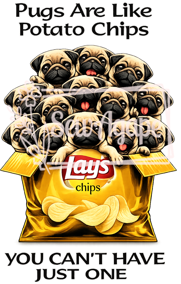 Pugs are like chips – Sew Agape LLC